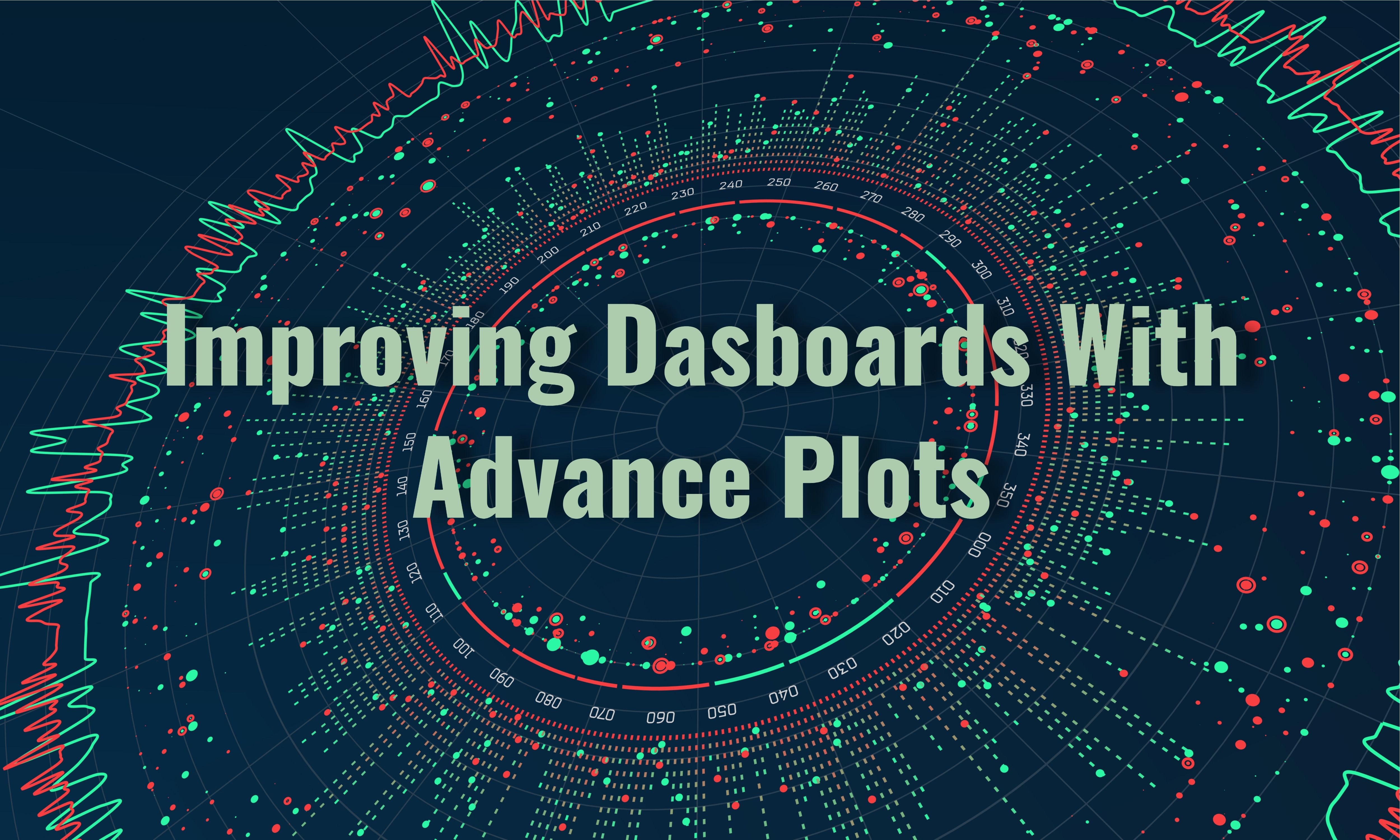 Tips to improve your dashboard using advance plots.